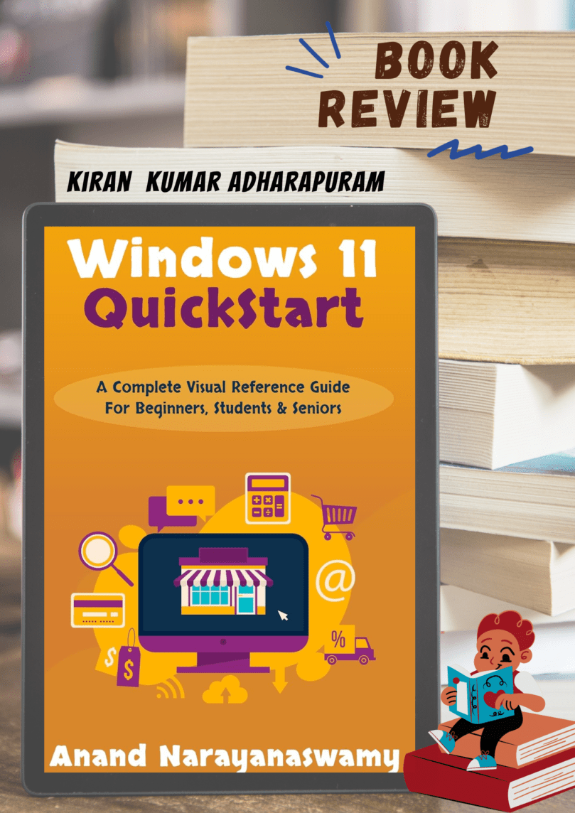 Book Review: Windows 11 QuickStart By "Anand Narayanaswamy" - Kiran Kumar Adharapuram