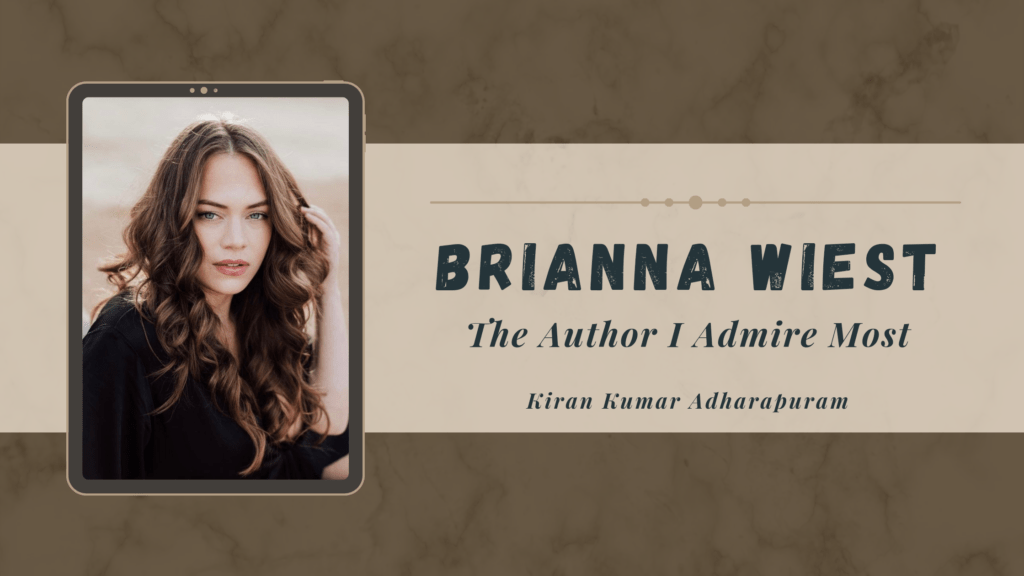 Brianna Wiest: 'Author I Admire Most' - Kiran Kumar Adharapuram