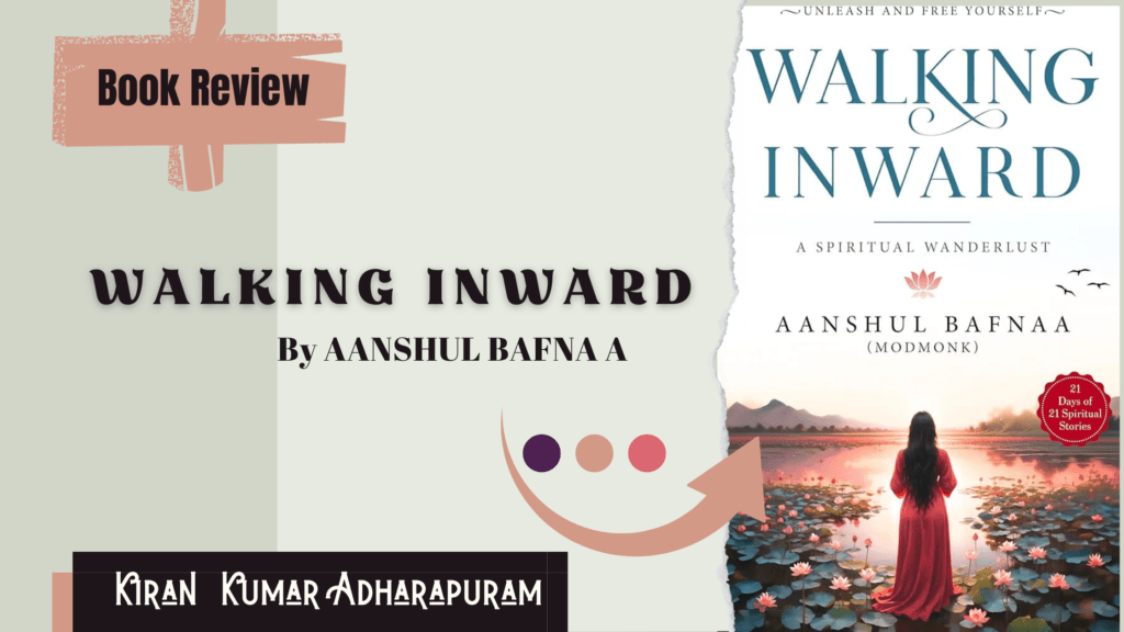 Book Review: 'Walking Inward - A Spiritual Wanderlust' By "Aanshul ...