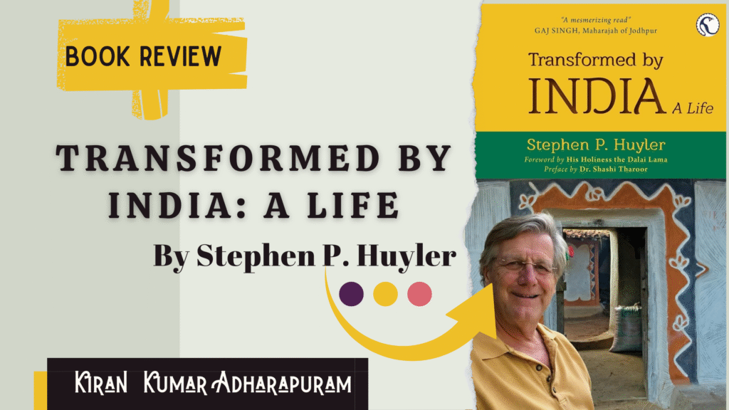 Book Review: 'Transformed by India' : By 'Stephen P. Huyler' - Kiran ...